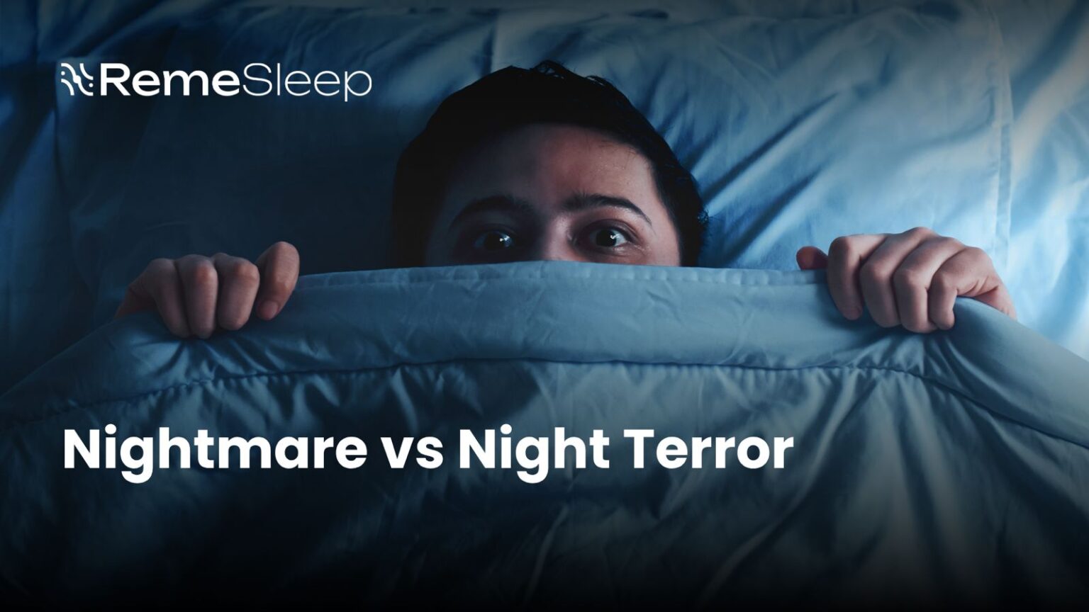 Night Terrors or Nightmares? How to Tell Them Apart - Remesleep
